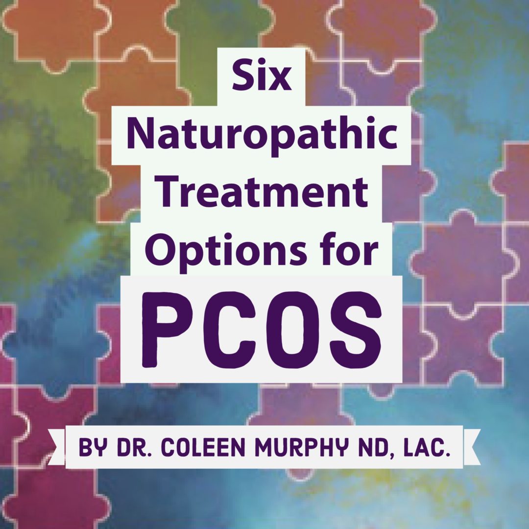 Six Ways to Treat PCOS with Naturopathic Medicine - Natural Medicine Works
